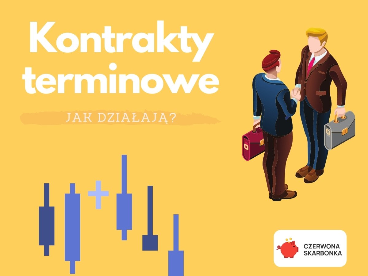 Czym są kontrakty terminowe i jak działają? Czym są kontrakty terminowe i jak działają?